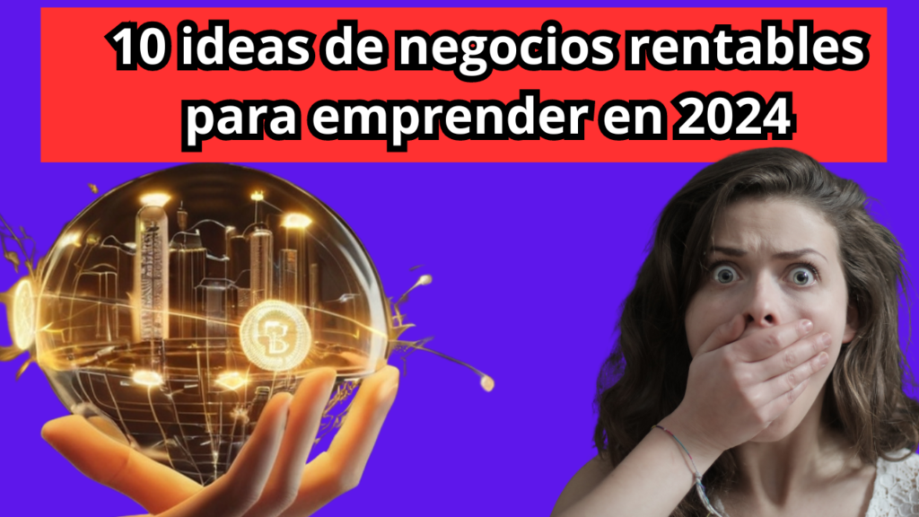 10 ideas de negocios rentables para emprender en 2024 - GO EMPRENDEDOR